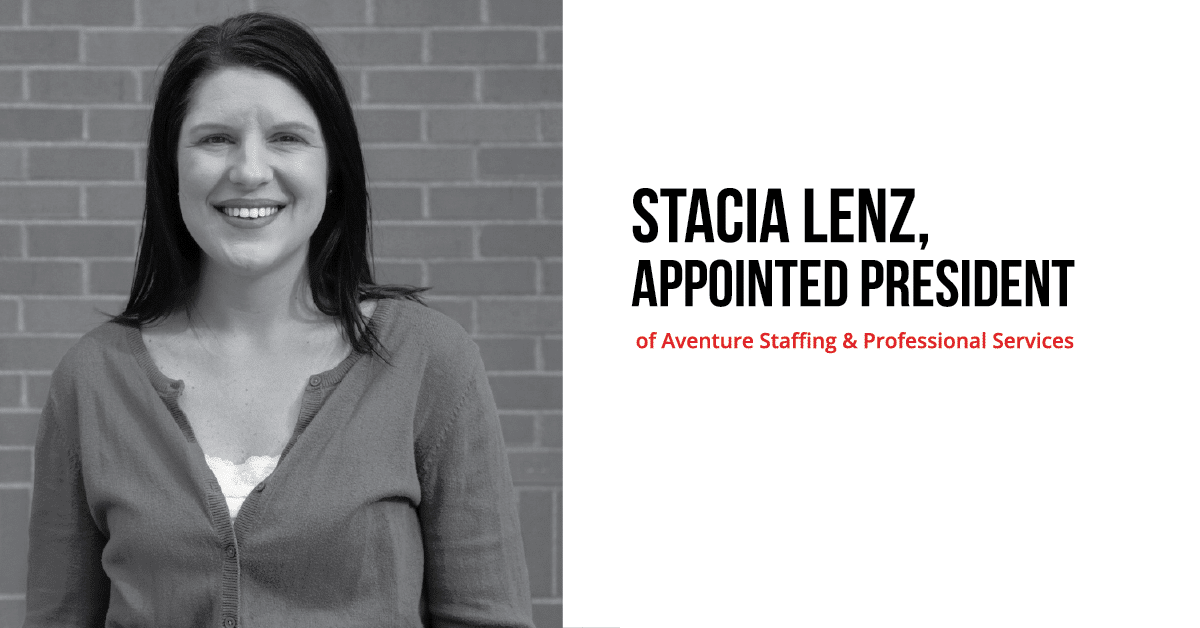 Stacia Lenz, Appointed President of Aventure Staffing - Aventure Staffing
